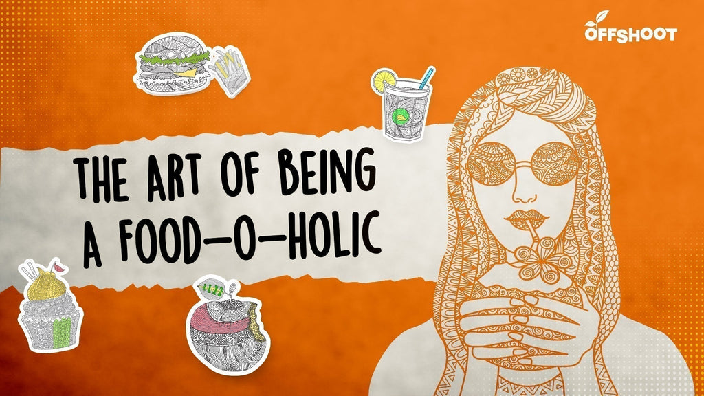 The Art of Being a Food-o-holic – Offshoot Books